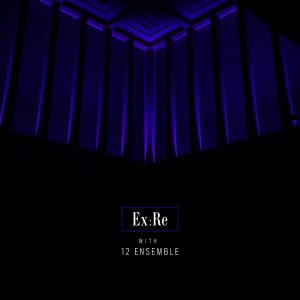 Ex:Re - Ex:Re with 12 Ensemble (2021) on HD24Bit.com
