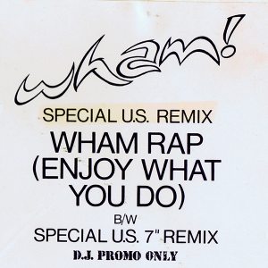 Wham! - Wham Rap! (Enjoy What You Do) (Special U.S. Re-Mix) (UK 12 ...