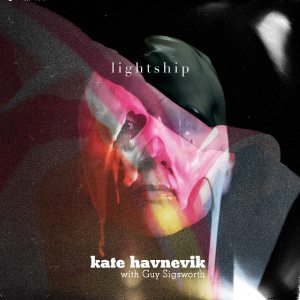 Kate Havnevik, Guy Sigsworth - Lightship (2022) [Hi-Res 24Bit] on ...