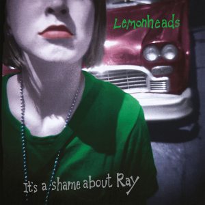 The Lemonheads - It's A Shame About Ray (30th Anniversary Edition ...