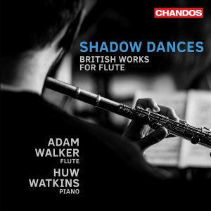 Adam Walker & Huw Watkins - Shadow Dances, British Works for Flute ...