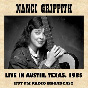 Nanci Griffith - Live in Austin, Texas, 1985 (Fm Radio Broadcast) (1985 ...