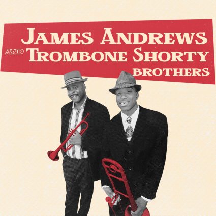 James Andrews - James Andrews and Trombone Shorty Brothers (2019 ...