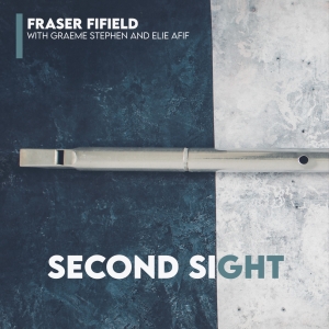 Fraser Fifield - Second Sight (with Graeme Stephen & Elie Afif) (2024 ...