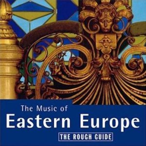 Various Artists - The Rough Guide to the Music of Eastern Europe (1998 ...