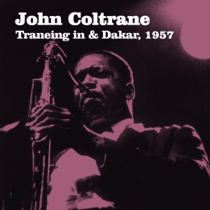 John Coltrane - Traneing in & Dakar, 1957 (Remastered) (2025) Hi-Res on ...