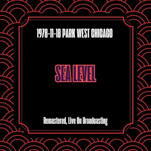 Sea Level - 1978 Park West Chicago (Remastered, Live On Broadcasting ...