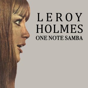 Leroy Holmes - One Note Samba, Vol. 1 (Remastered) (2025 ...