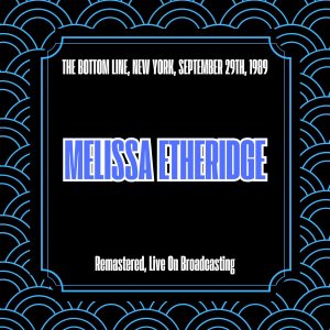 Melissa Etheridge - The Bottom Line, New York, September 29th, 1989 (Remastered, Live On ...
