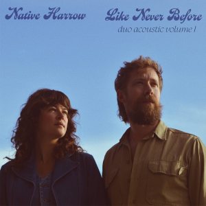 Native Harrow - Like Never Before: Duo Acoustic Volume One (2025 ...