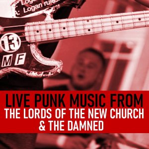 The Lords Of The New Church, The Damned - Live Punk Music From The ...