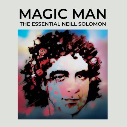 Neill Solomon - Magic Man - The Essential Neill Solomon (2025 Remaster ...