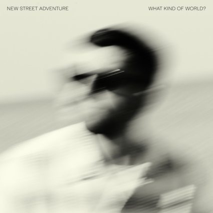 New Street Adventure - What Kind Of World? (2025) 24-Bit on HD24Bit.com