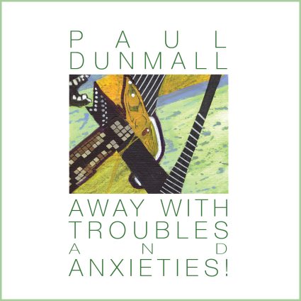 Paul Dunmall - Away With Troubles And Anxieties! (2025) 24-Bit on ...