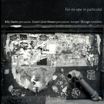 Billy Martin, Grant Calvin Weston, DJ Logic - For No One in Particular ...