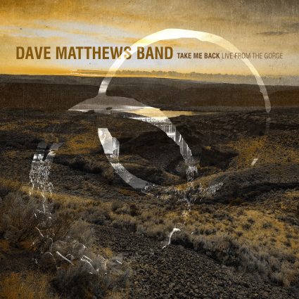 Dave Matthews Band - Take Me Back: Live at the Gorge (Live at the Gorge ...